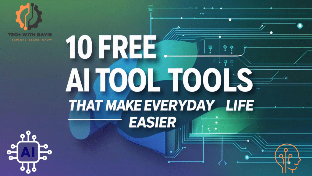 10 Free AI Tools That Make Everyday Life Easier